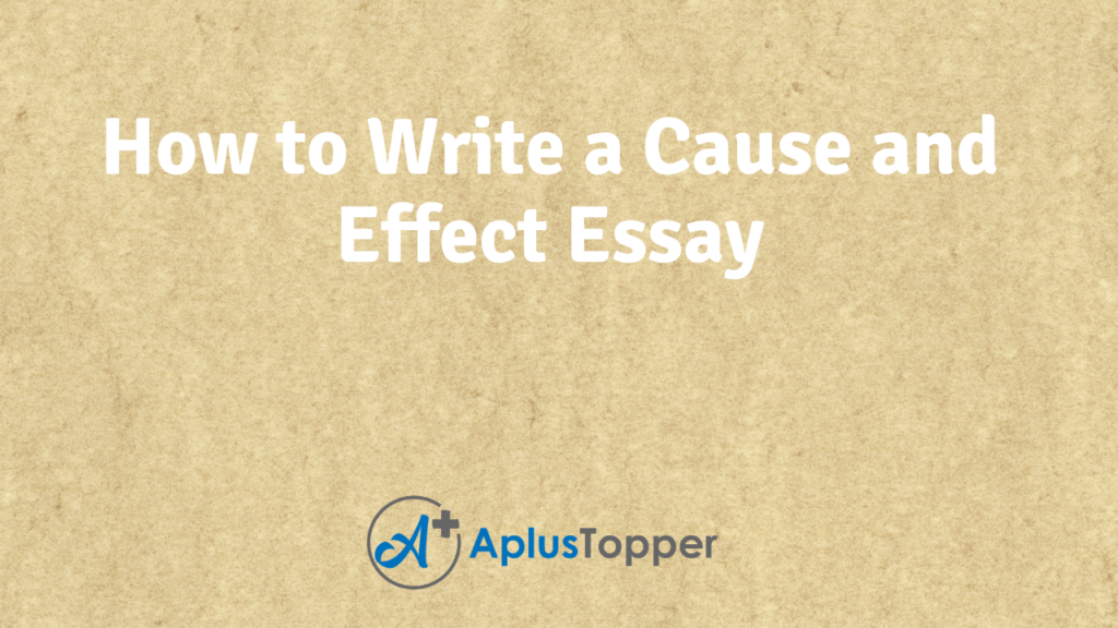 How to Write a Cause and Effect Essay | Types, Steps, Format of a Cause ...
