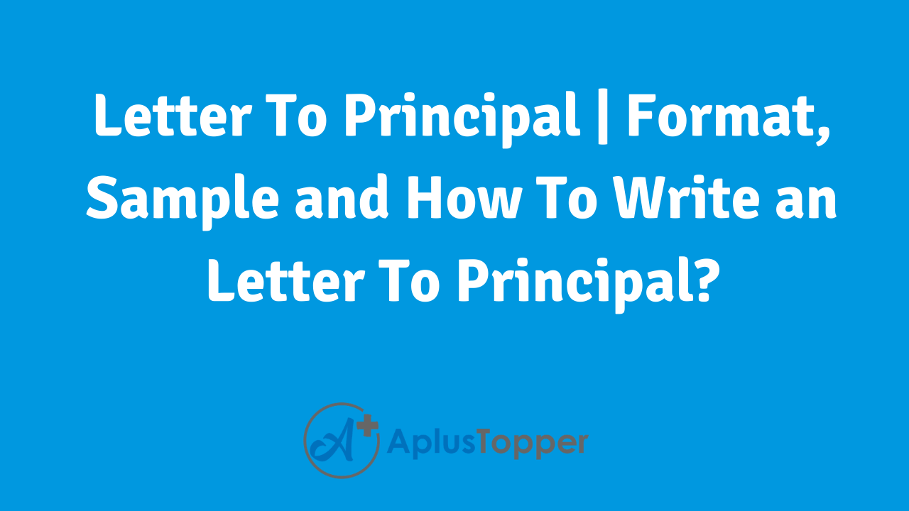 Letter To Principal | Format, Sample and How To Write an Letter To ...