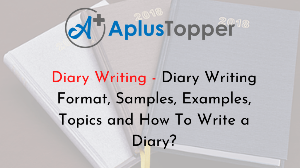 Diary Writing | Diary Writing Format, Samples, Examples, Topics and How ...