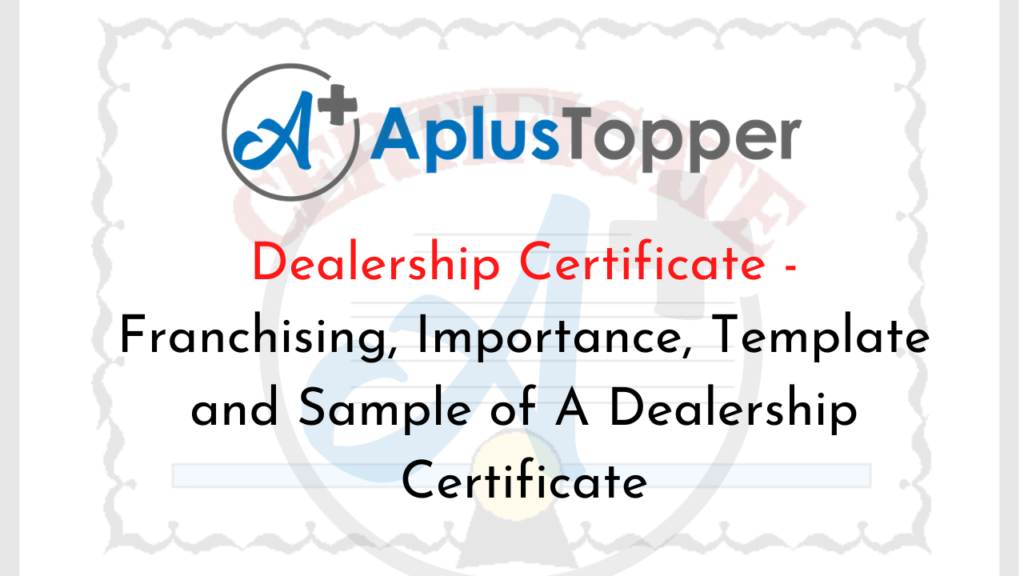 Dealership Certificate | Franchising, Importance, Template and Sample ...