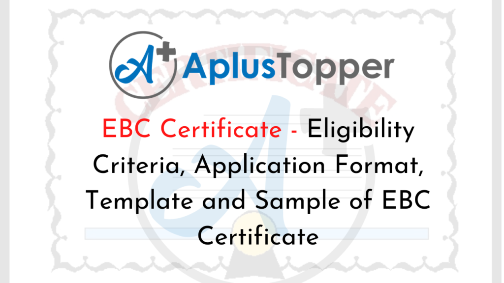 EBC Certificate | Eligibility Criteria, Application Format, Template and Sample of EBC ...