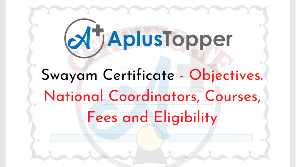 Swayam Certificate | Objectives. National Coordinators, Courses, Fees ...