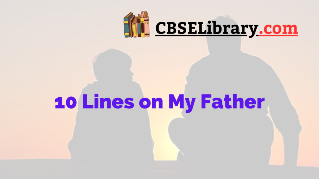 10 Lines on My Father for Students and Children in English - CBSE Library
