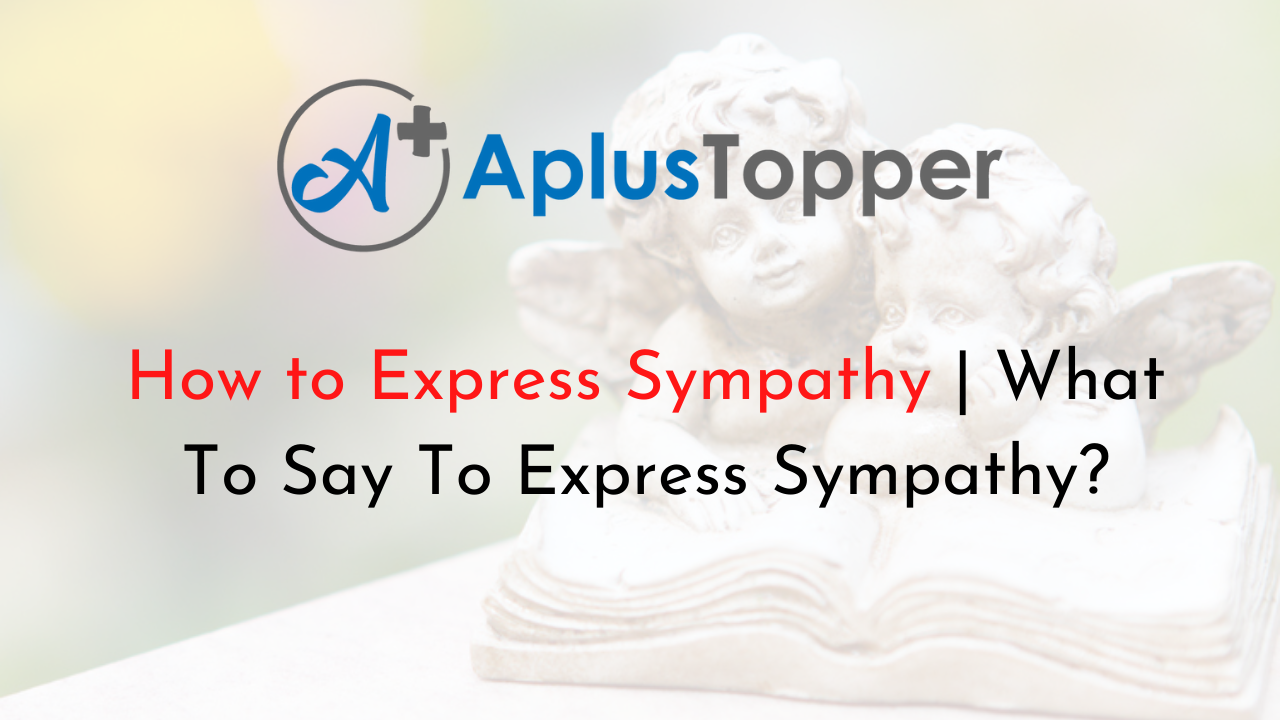 How To Express Sympathy What To Say To Express Sympathy CBSE Library how-to-express-sympathy-what-to-say-to-express-sympathy-cbse-library
