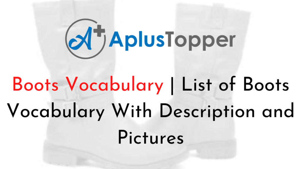 Boots Vocabulary | List of Boots Vocabulary With Description and ...