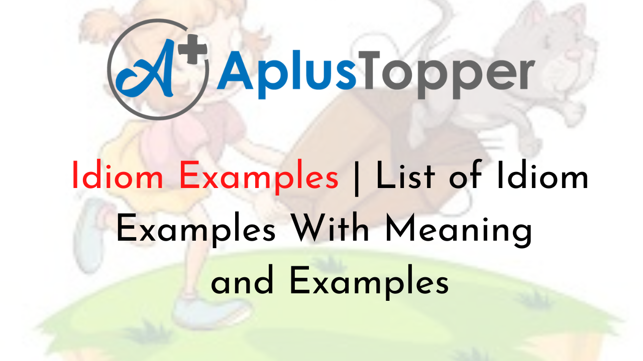 Idiom Examples | List of Idiom Examples With Meaning and Examples ...