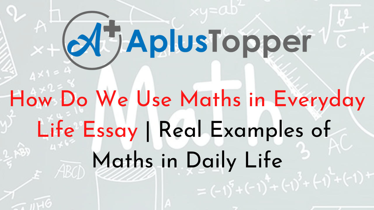 How Do We Use Maths in Everyday Life Essay | Real Examples of Maths in ...
