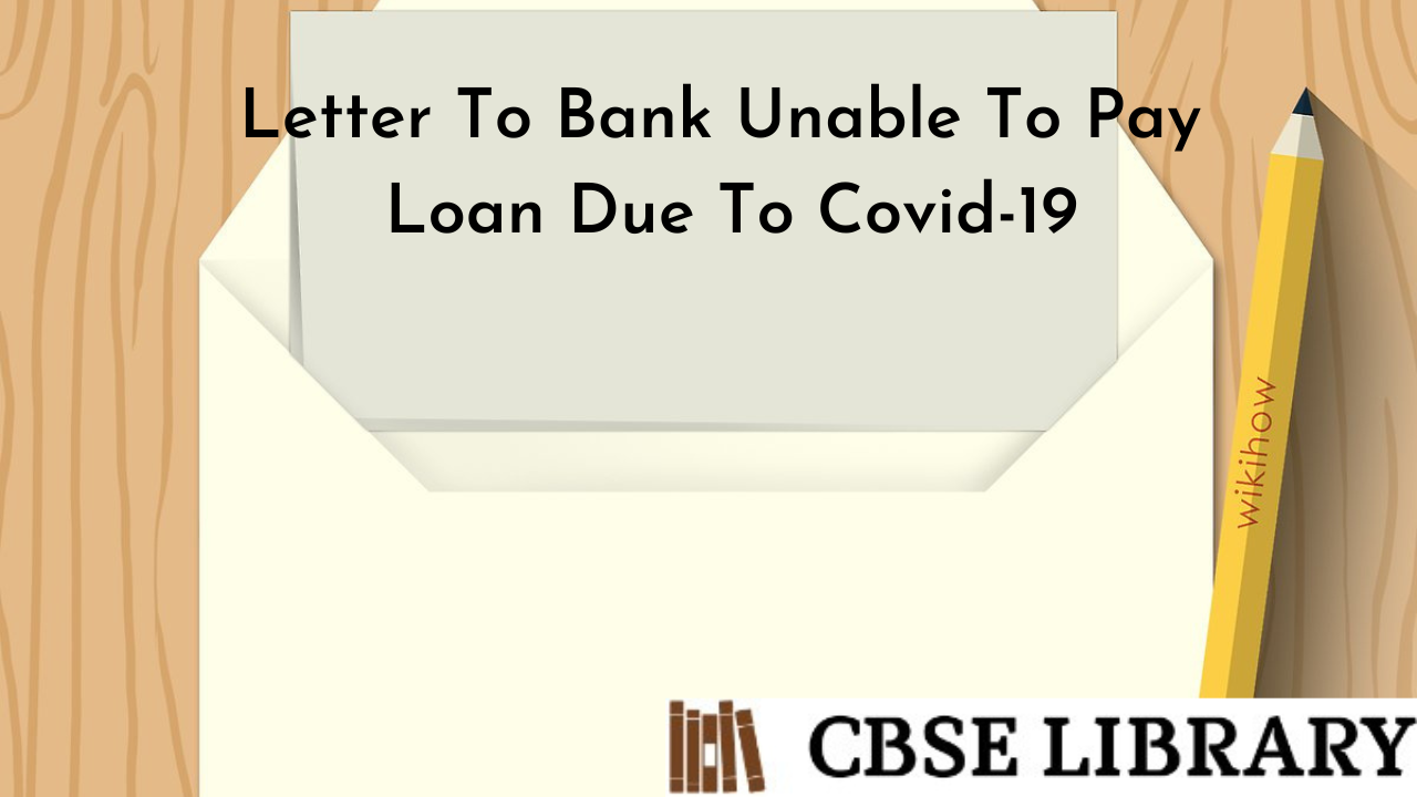 Letter To Bank Unable To Pay Loan Due To Covid-19 | Samples, Format ...